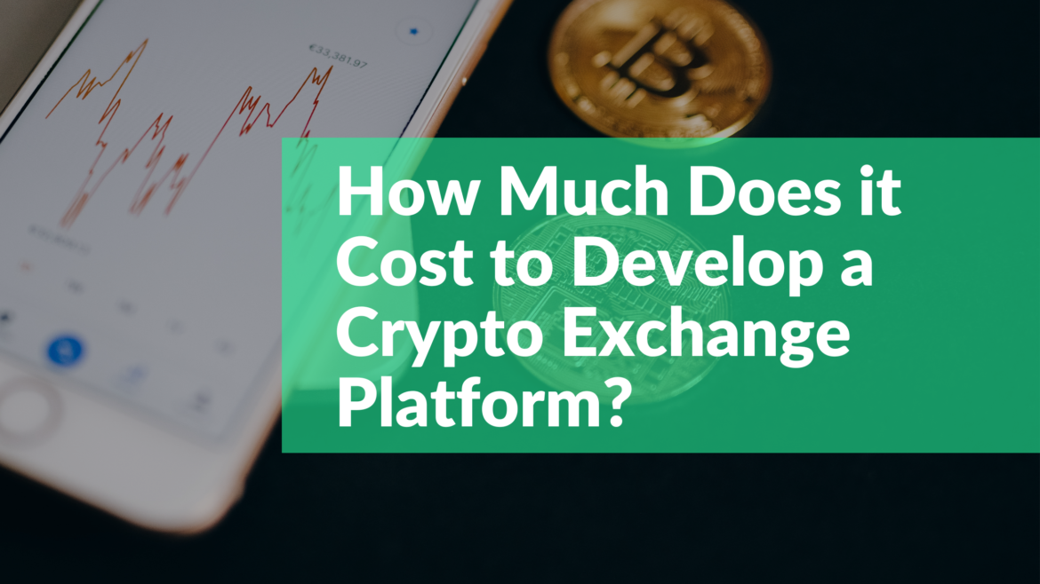 How Much Does it Cost to Develop a Crypto Exchange Platform ...