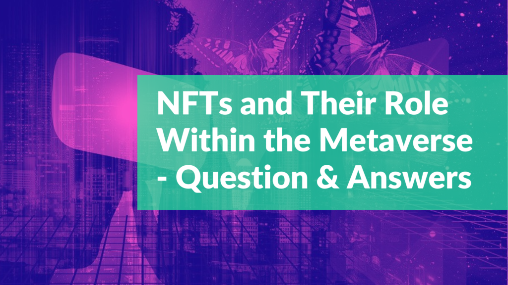 NFTs and Their Role Within the Metaverse - Question & Answers ... NFTs and Their Role Within the Metaverse - Question & Answers ...